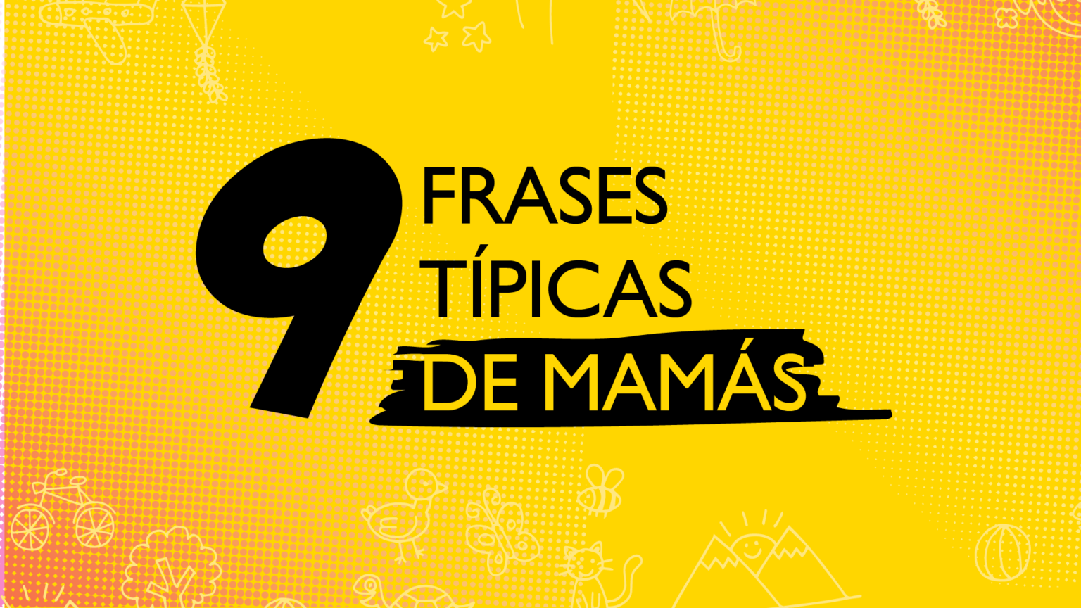 9 frases típicas de las mamás que quizás te harán recordar a la tuya ...